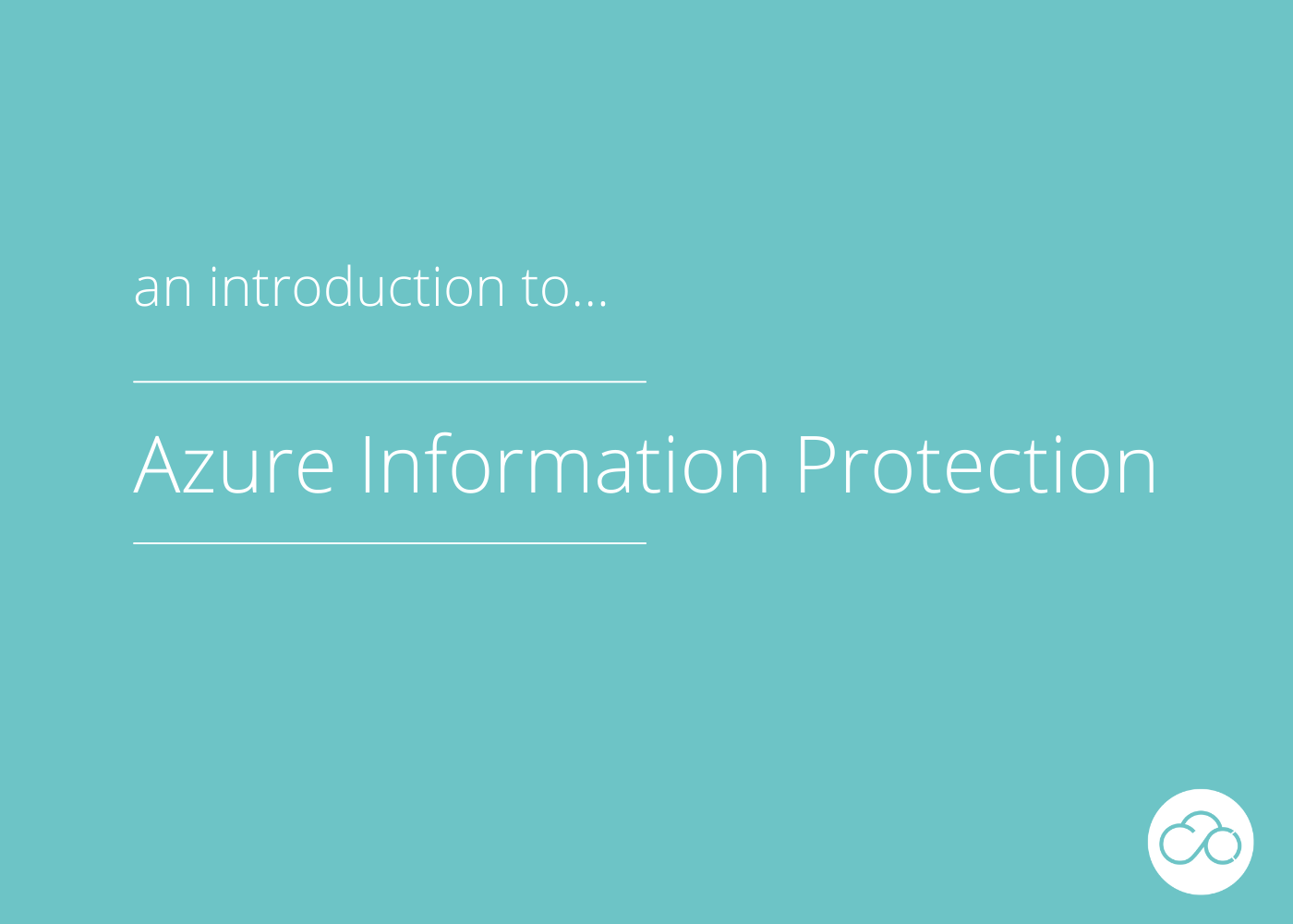 Introduction: Azure Information Protection | Circle Cloud