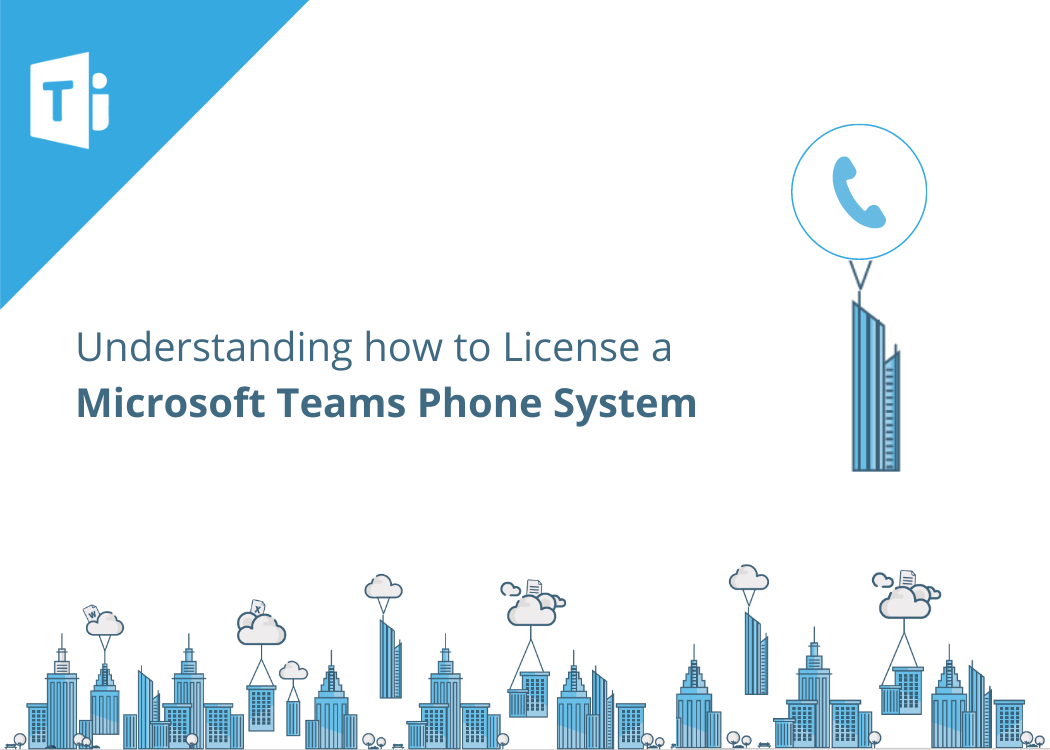 Understanding How to License a Microsoft Teams Telephone SystemClick ...